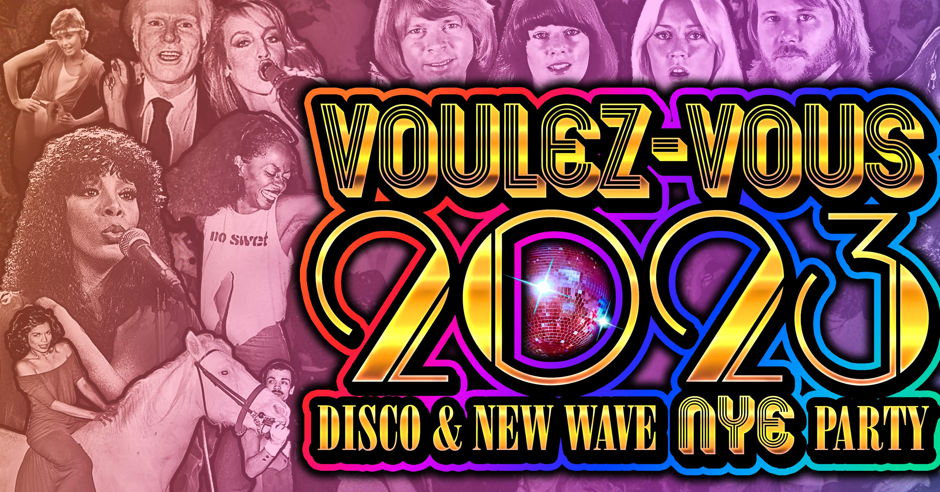 VOULEZ-VOUS 2023: NYE Disco & New Wave Dance Party! - Events - Universe