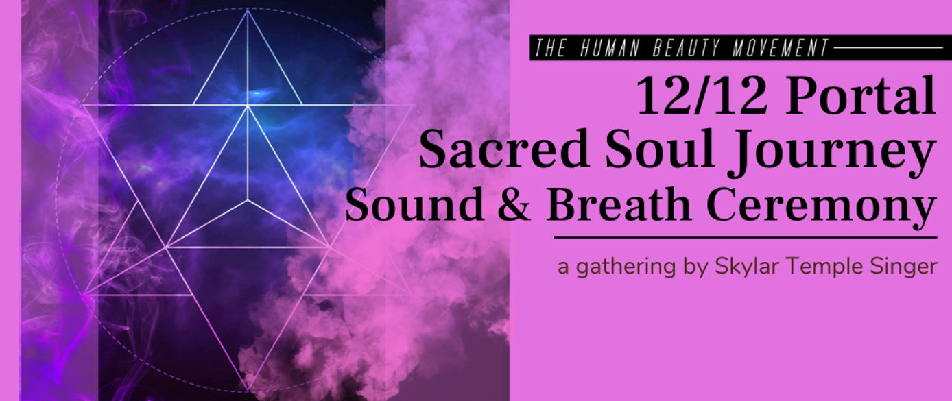 12/12 Portal Sacred Soul Journey – Sound and Breath Ceremony ...