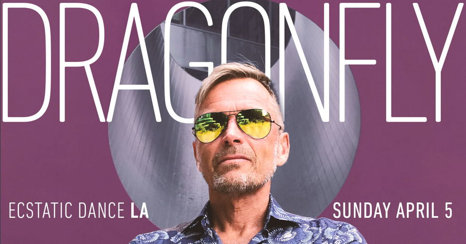 Ecstatic Dance LA ≫ DJ DRAGONFLY - Events - Universe