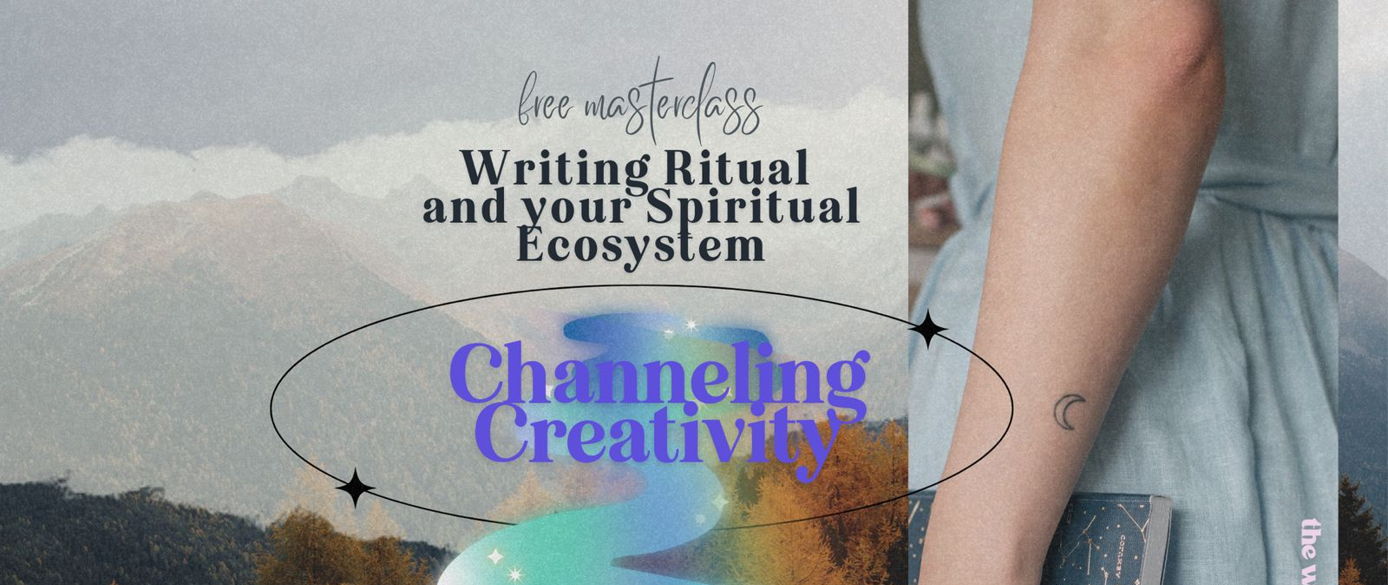 Channeling Creativity: Writing Ritual and Your Spiritual Ecosystem ...
